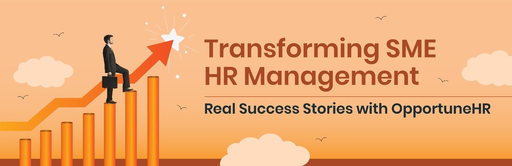 Transforming SME HR Management: Real Success Stories with OpportuneHR ... Transforming SME HR Management: Real Success Stories with OpportuneHR ...